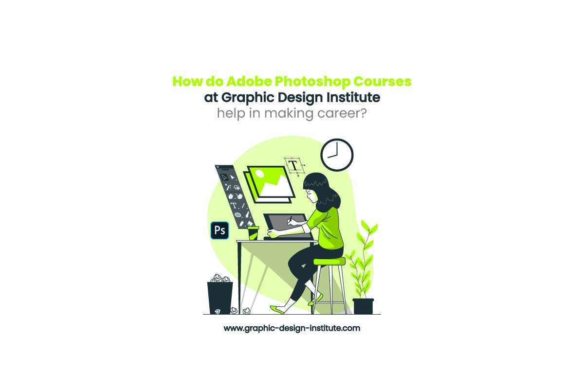 Adobe Photoshop Courses for Making Career - Graphic Design Institute in ...