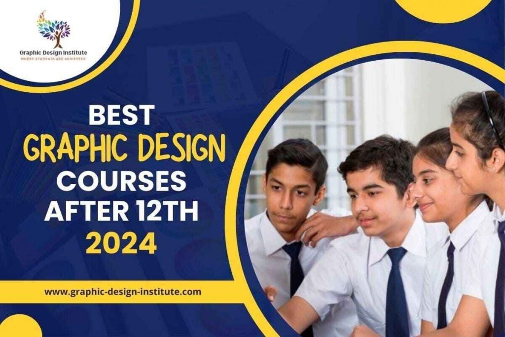 Best graphic design courses after 12th in 2024 - Graphic Design Institute