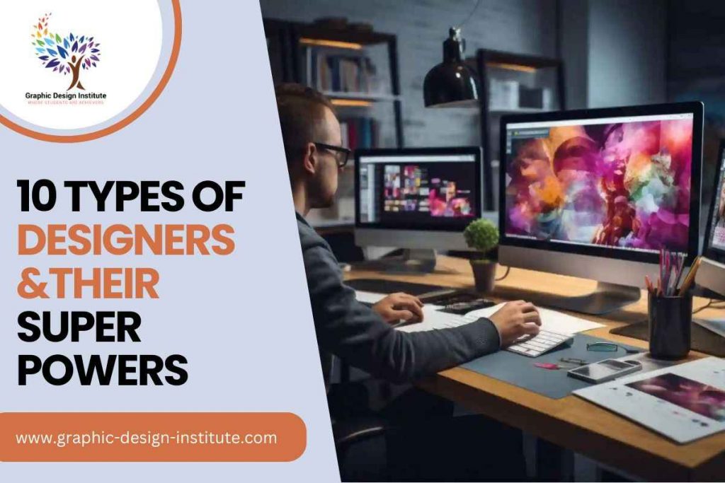 10 Types of Designers & Their Super Powers - Graphic Design Institute